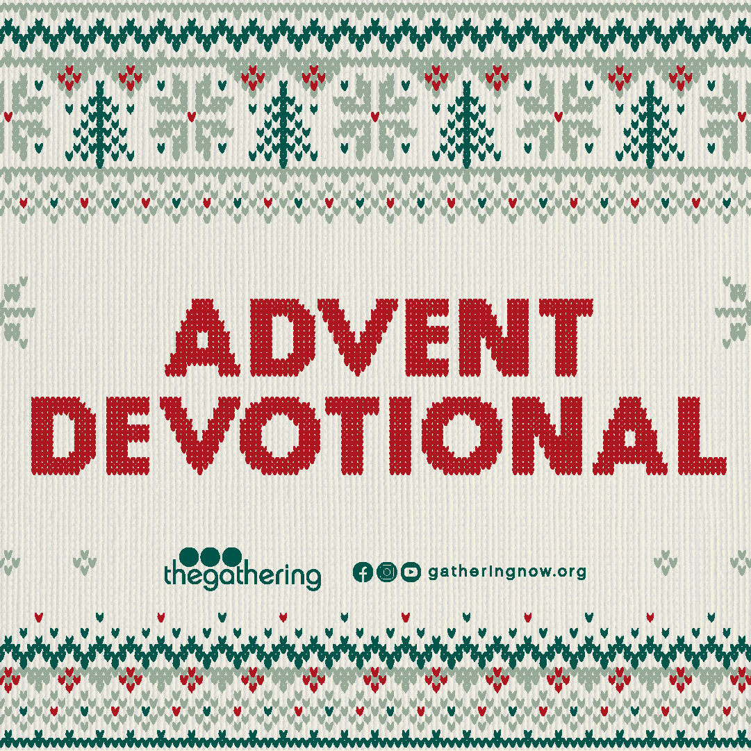 Valleys and Mountains - Advent Devotional Day 23 | The Gathering