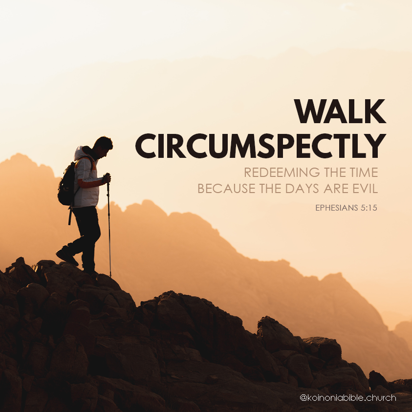 Ephesians 5:15–21 — Walk in Wisdom | Koinonia Calvary Chapel | Indian ...