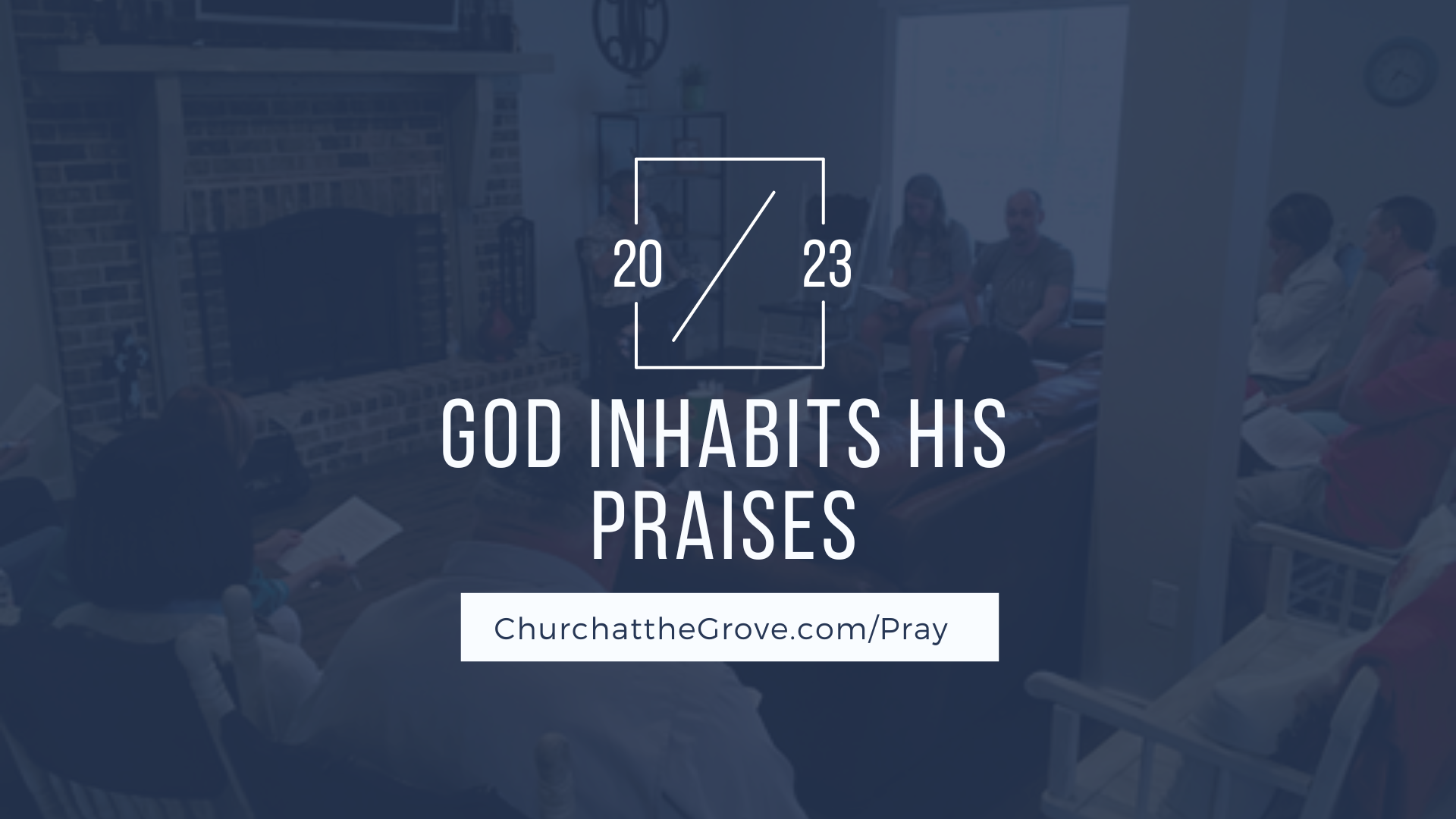 January 17th, 2023 - God Inhabits His Praises | Church at the Grove