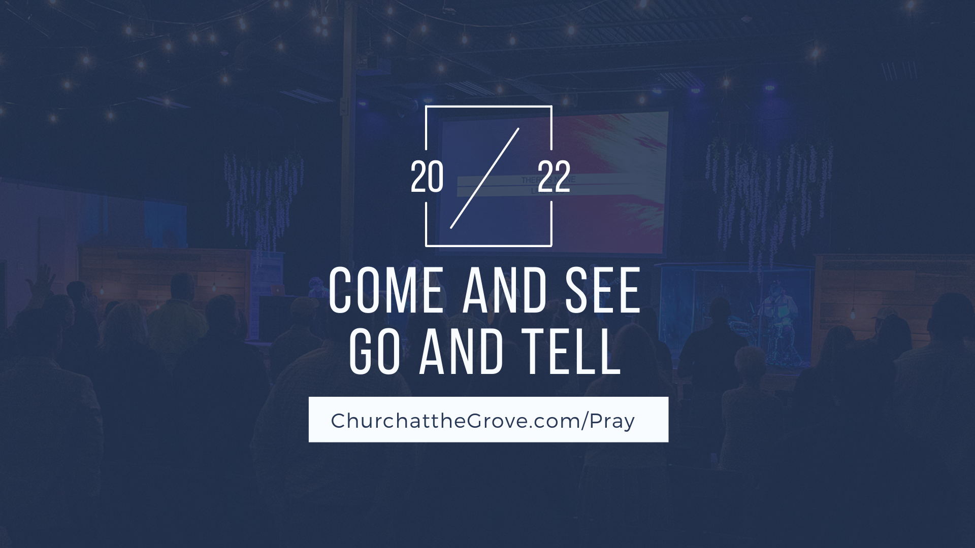 Day 20 - Come and See, Go and Tell | Church at the Grove