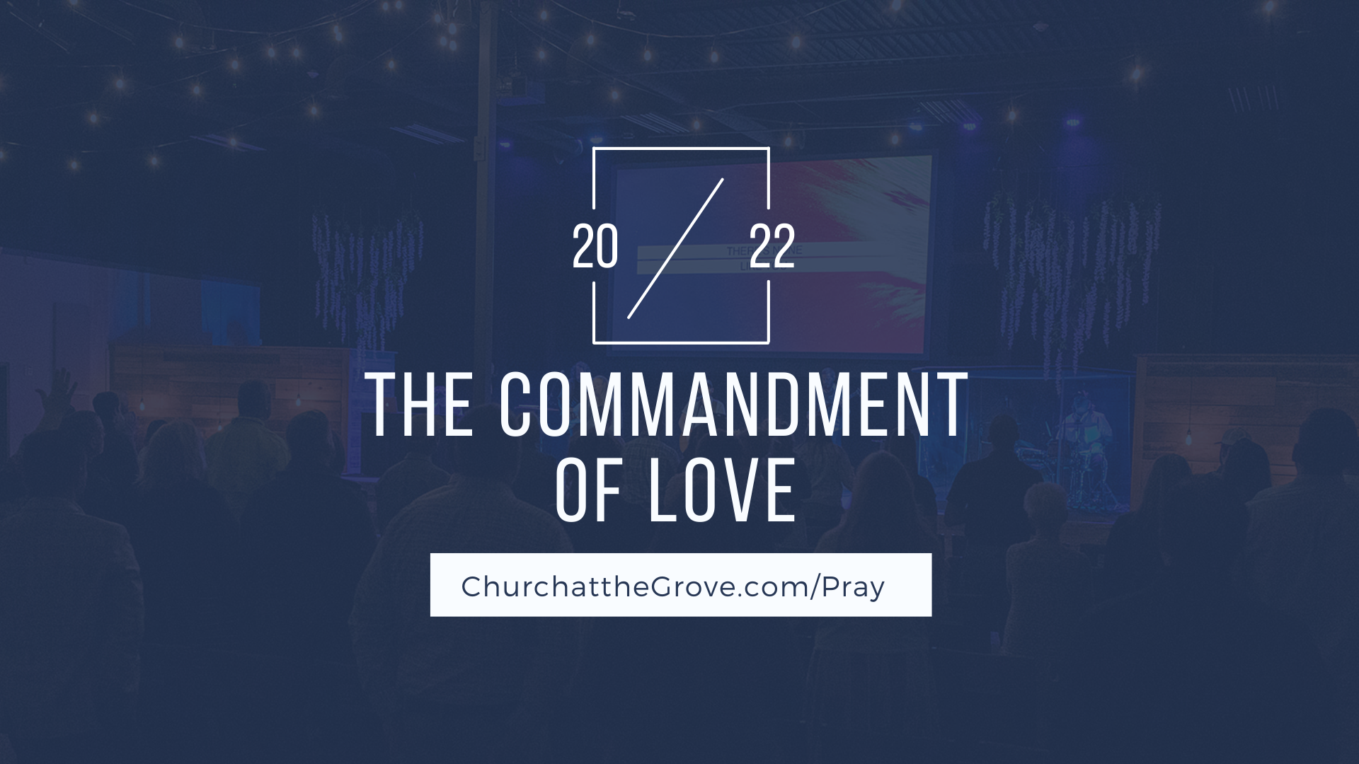 Day 26 - The Commandment of Love | Church at the Grove