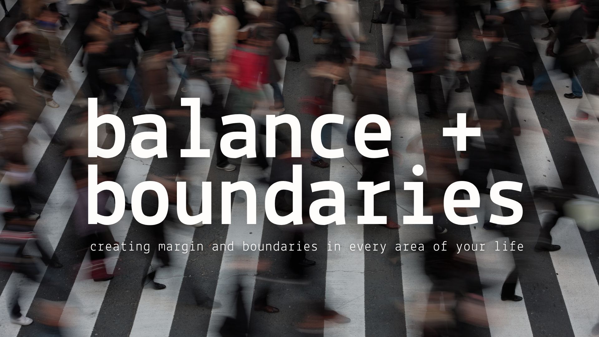 Balance + Boundaries | August 18th, 2024 | Capstone Church