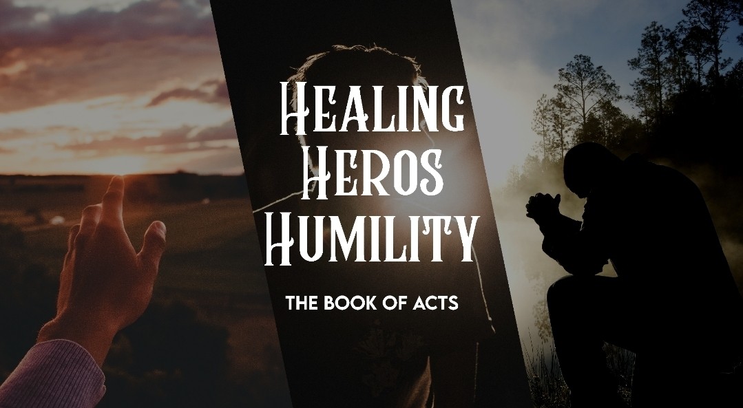 The Book of Acts: Healing, Heroes, and Humility | THE CHURCH AT WEST ...
