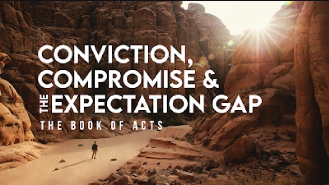 The Book of Acts: Conviction, Compromise and the Expectation Gap | THE ...