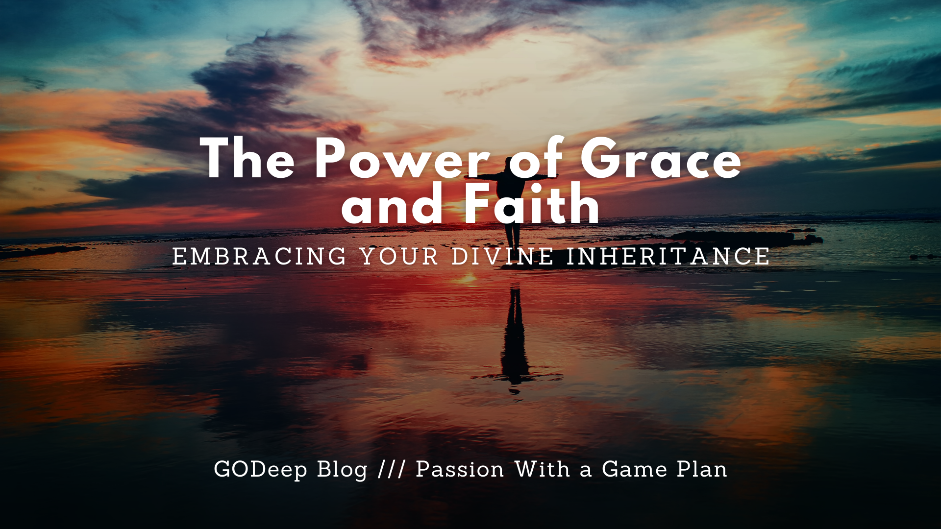 The Power of Grace and Faith: Embracing Your Divine Inheritance | Eagle ...