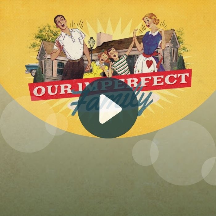Our Imperfect Family | Madison Campus Church
