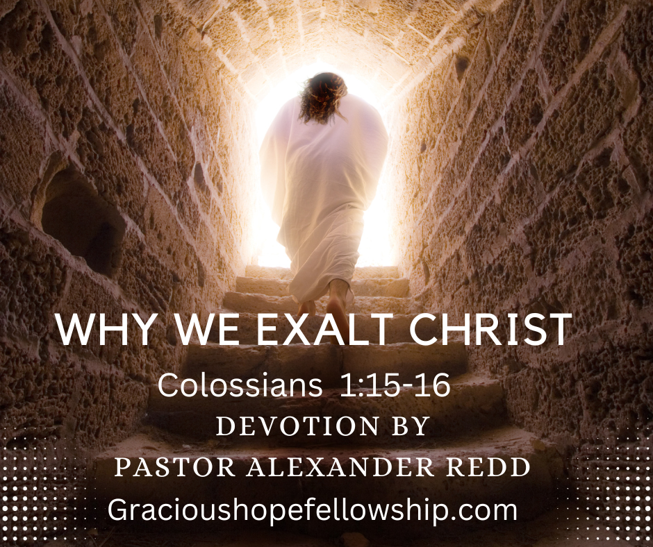 Why We Exalt Christ | Gracious Hope Bible Fellowship