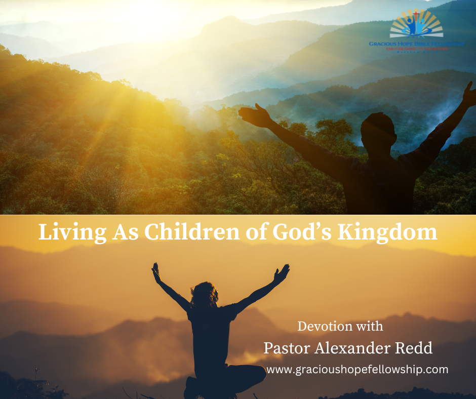 Living As Children of God's Kingdom | Gracious Hope Bible Fellowship
