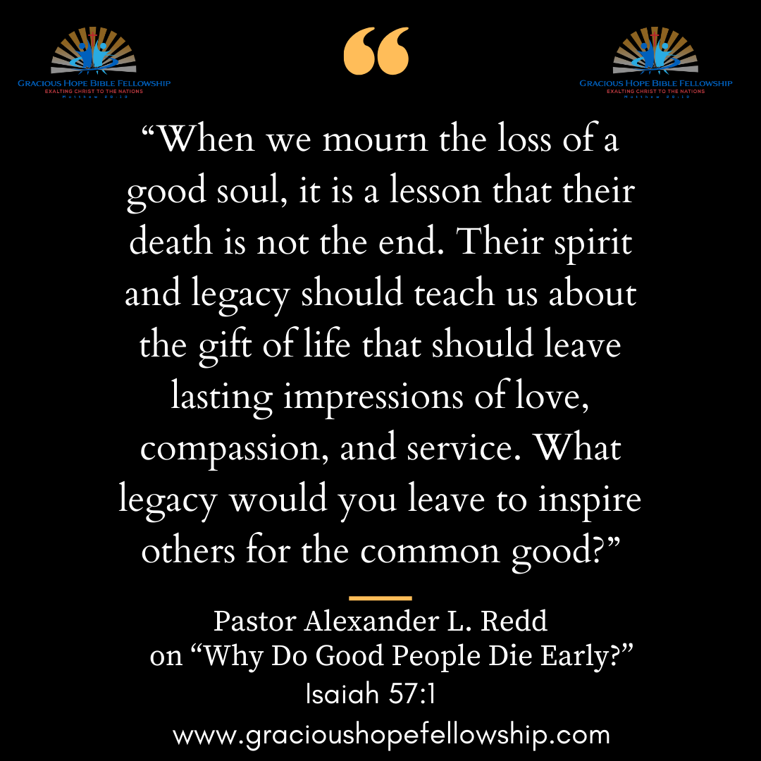 Why Do Good People Die Early? | Gracious Hope Bible Fellowship
