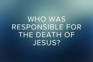 Who Was Responsible for the Death of Jesus? | Preston Trail Community ...