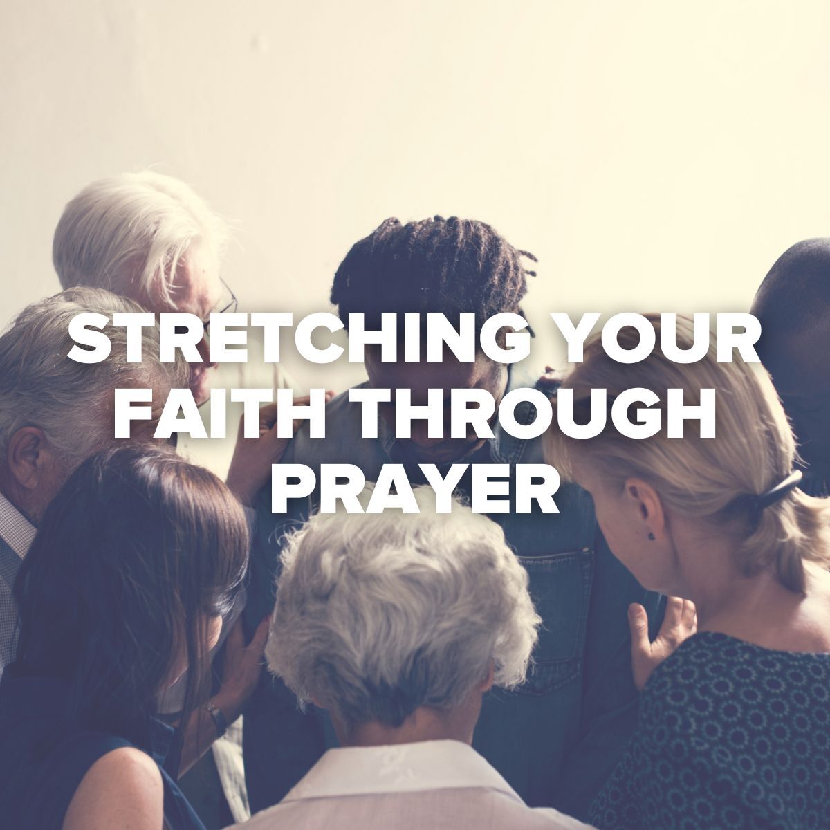 Stretching Your Faith Through Prayer | Preston Trail Community Church