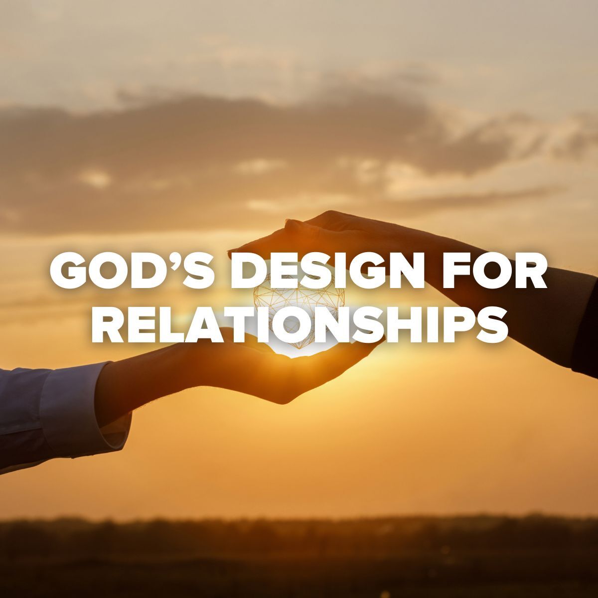 God’s Design for Relationships: Embracing the New Life in Christ ...