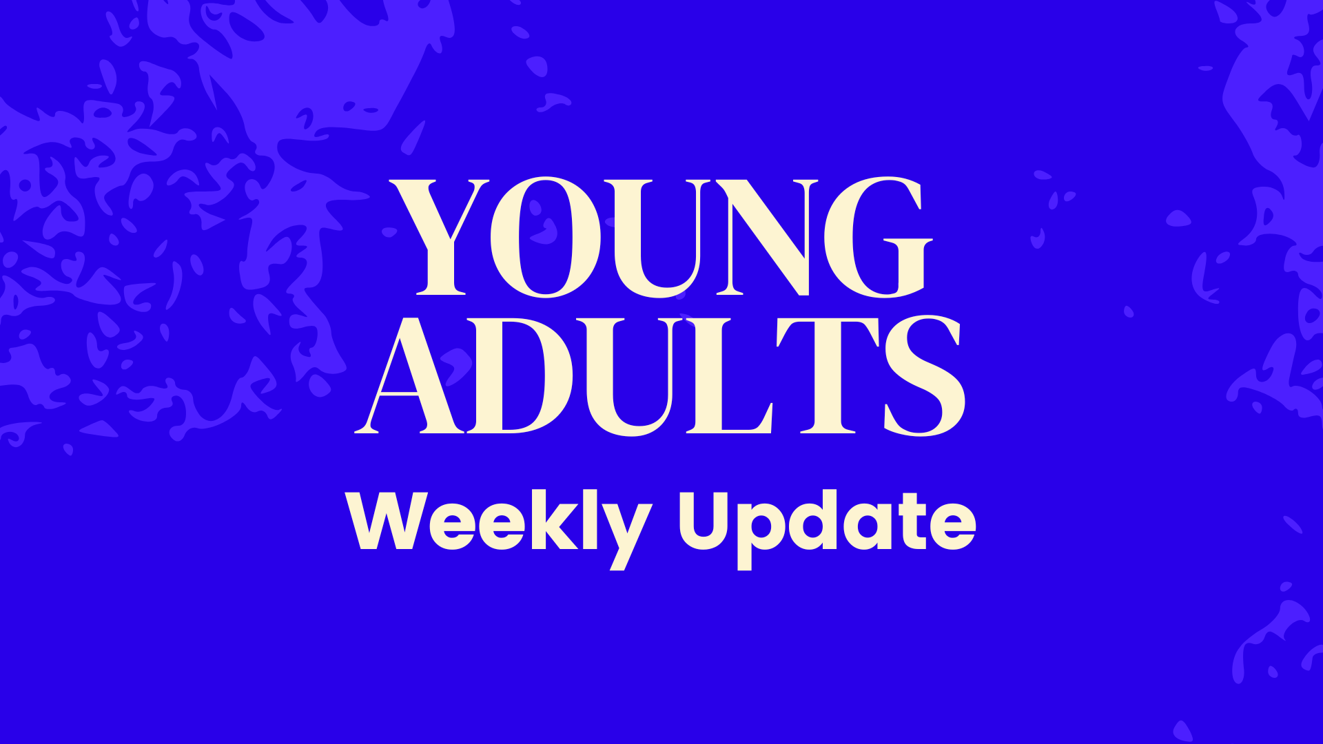 Young Adults Weekly Update | Ebenezer Baptist Church - SK