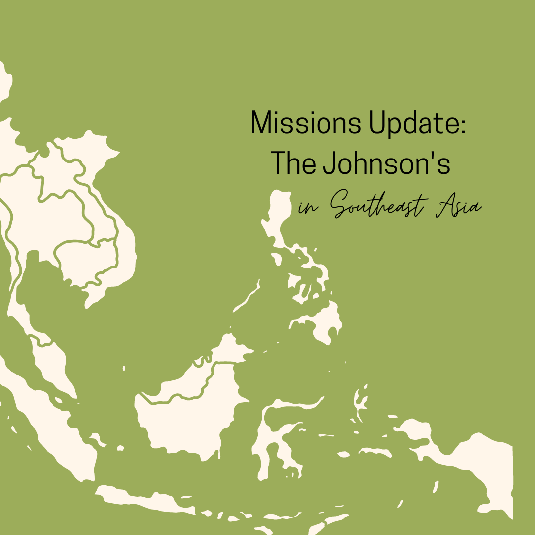 Missions Update: Johnson's in Southeast Asia | Sierra Bible Church - CA