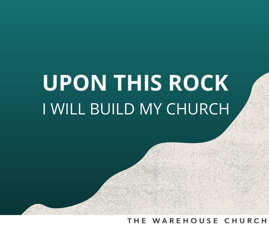 Upon This Rock I Will Build My Church | The Warehouse Church - VA