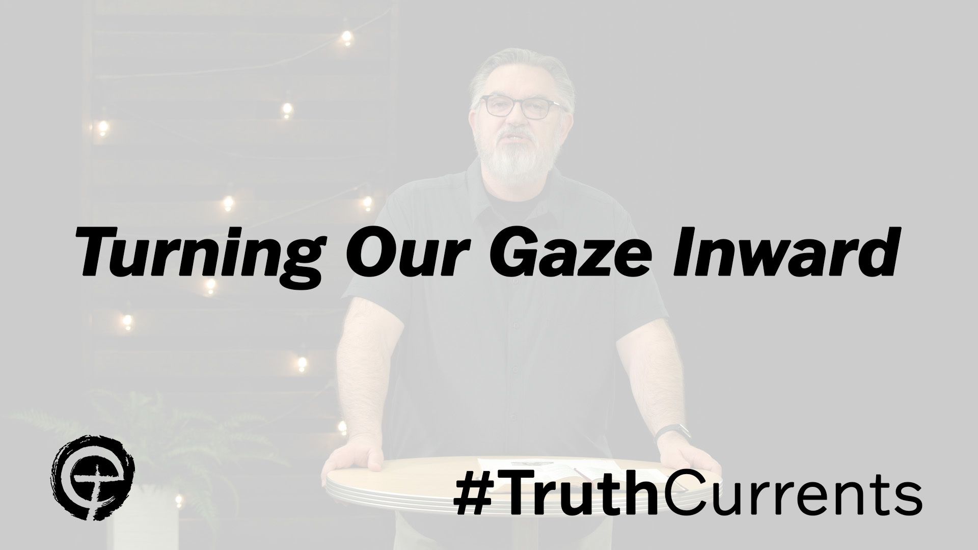 Turning Our Gaze Inward | Evergreen Church | Tulsa