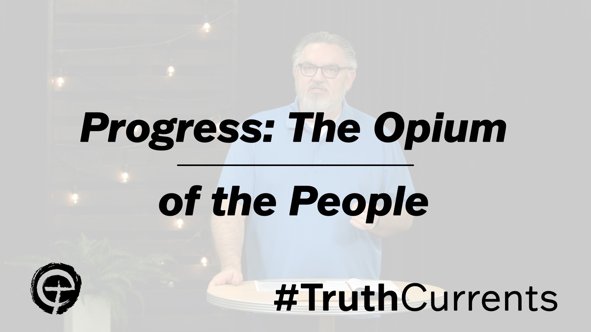 Progress: The Opium of the People | Evergreen Church | Tulsa