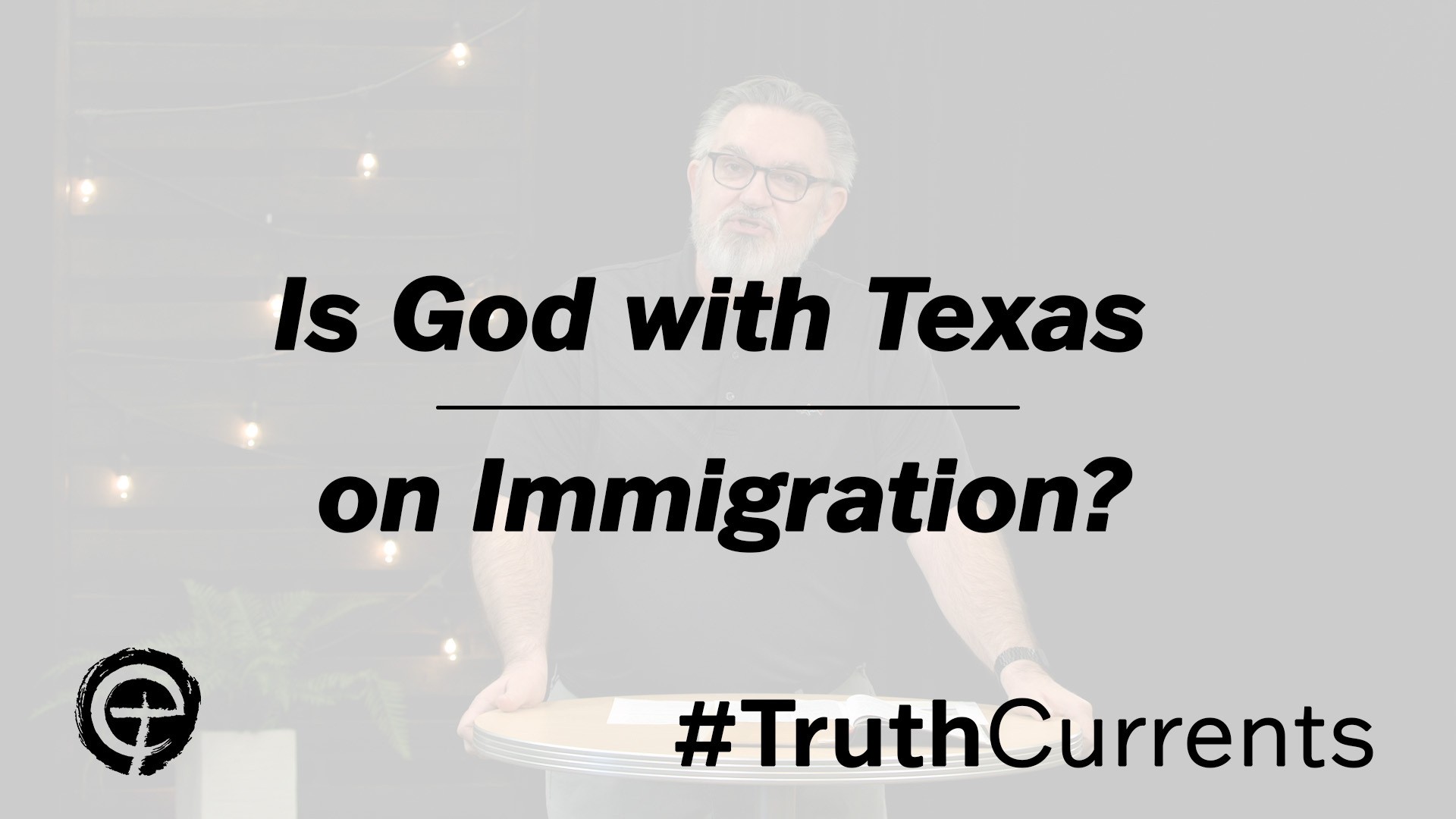 Is God with Texas on Immigration? | Evergreen Church | Tulsa