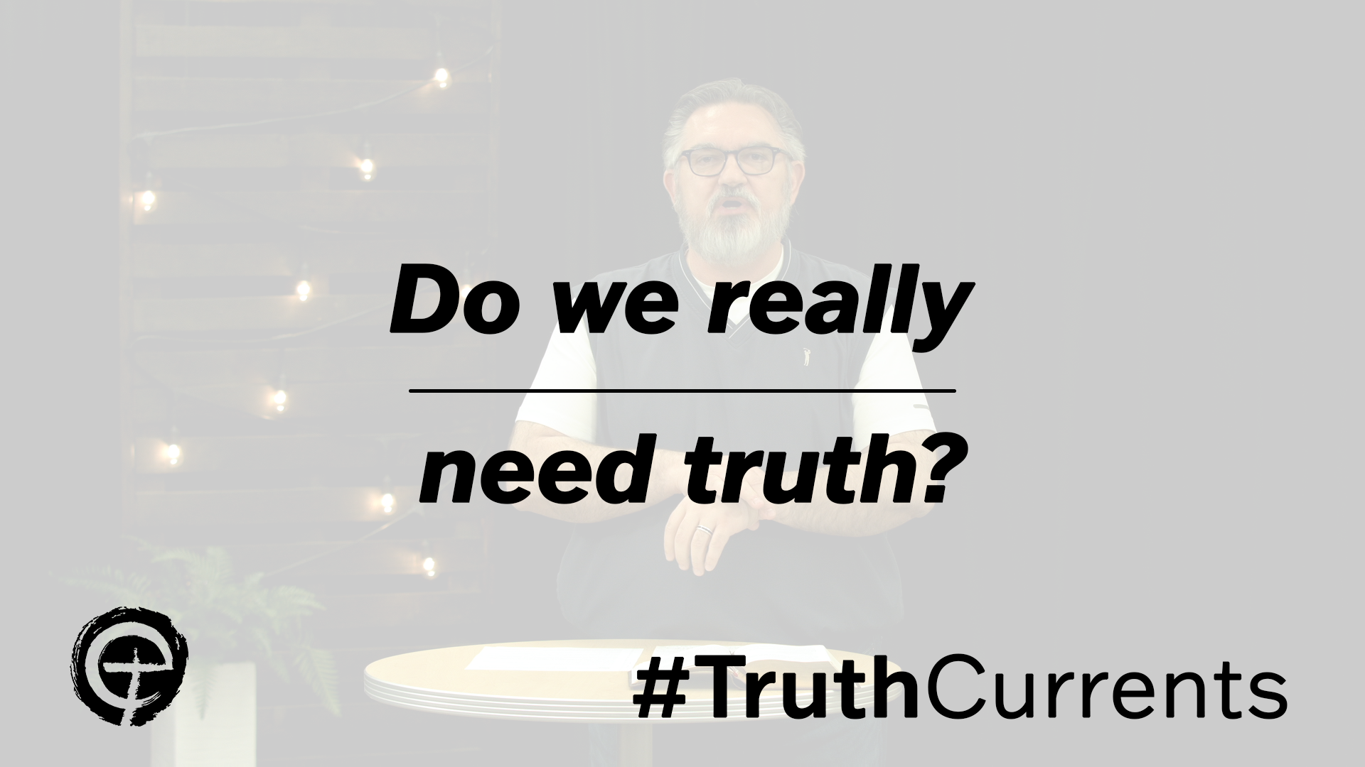 Do we really need truth? | Evergreen Church | Tulsa