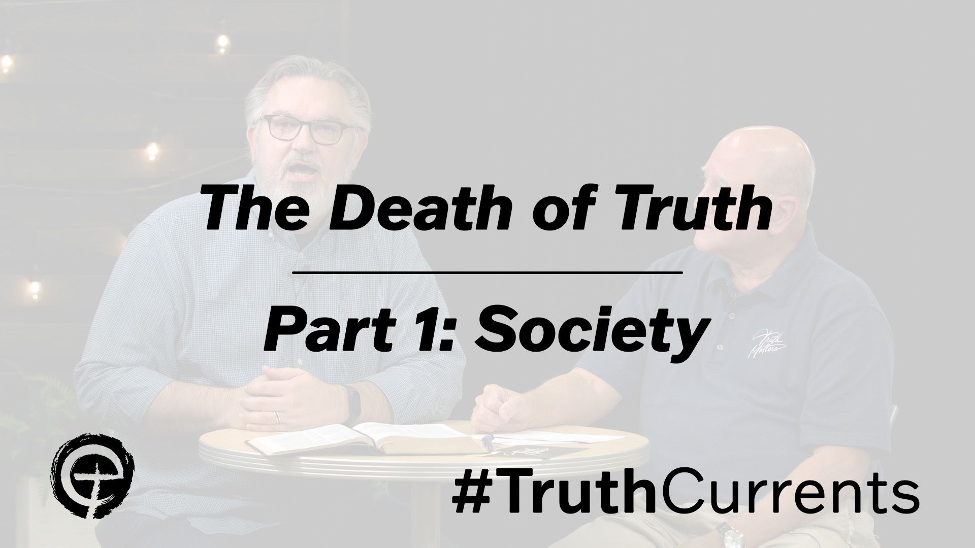 The Death of Truth Part 1: Society | Evergreen Church | Tulsa
