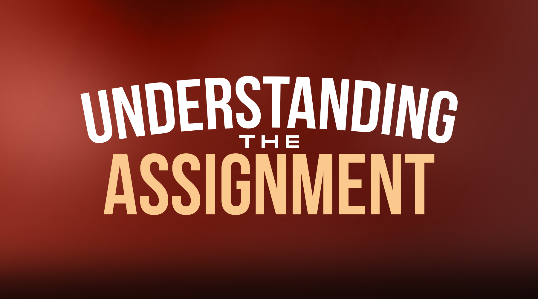 "Understanding The Assignment" Dr. Kenneth Sullivan Jr. (06/08/2025 ...