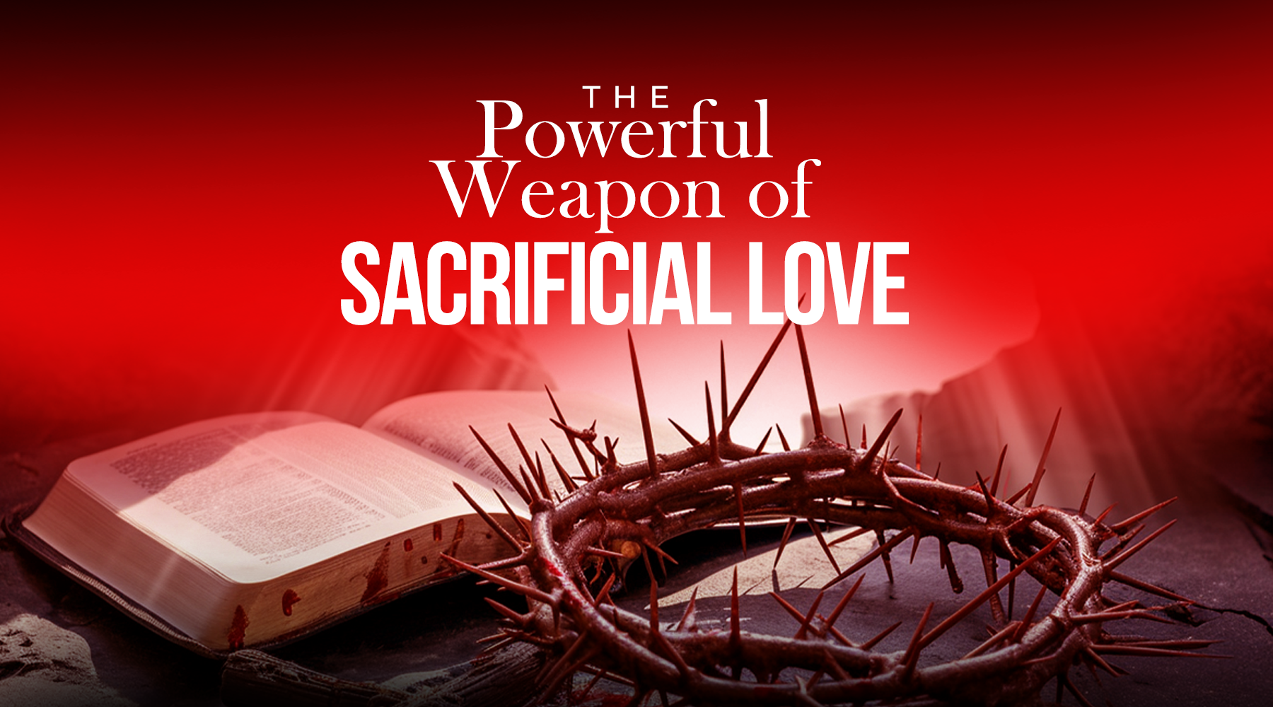 "The Powerful Weapon of Sacrificial Love" by Bishop Kenneth Sullivan Sr ...
