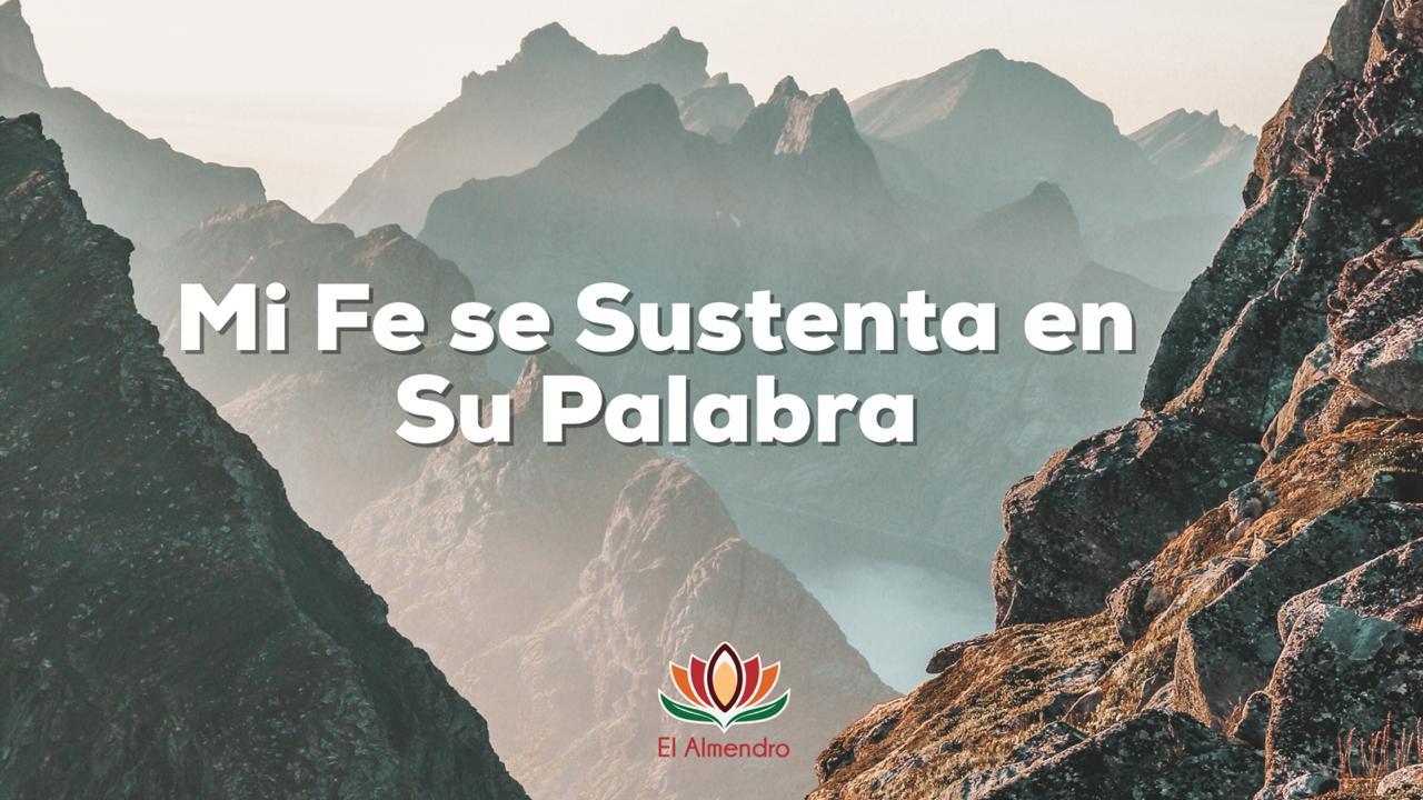 MI FE SE FUNDAMENTA EN SU PALABRA | Almendro