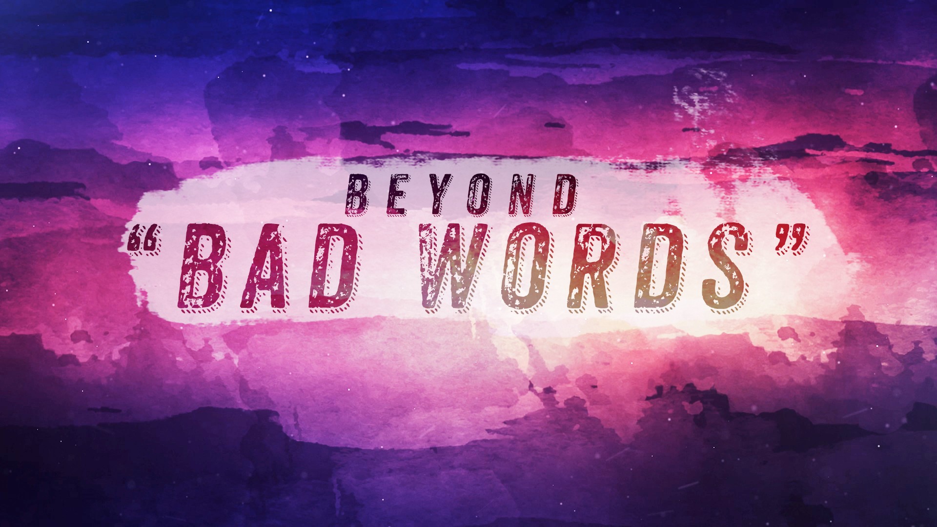 Beyond "Bad Words" | Buckeye Christian Church