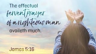 The Power of A Righteous Person's Prayer | Renewal Christian Center