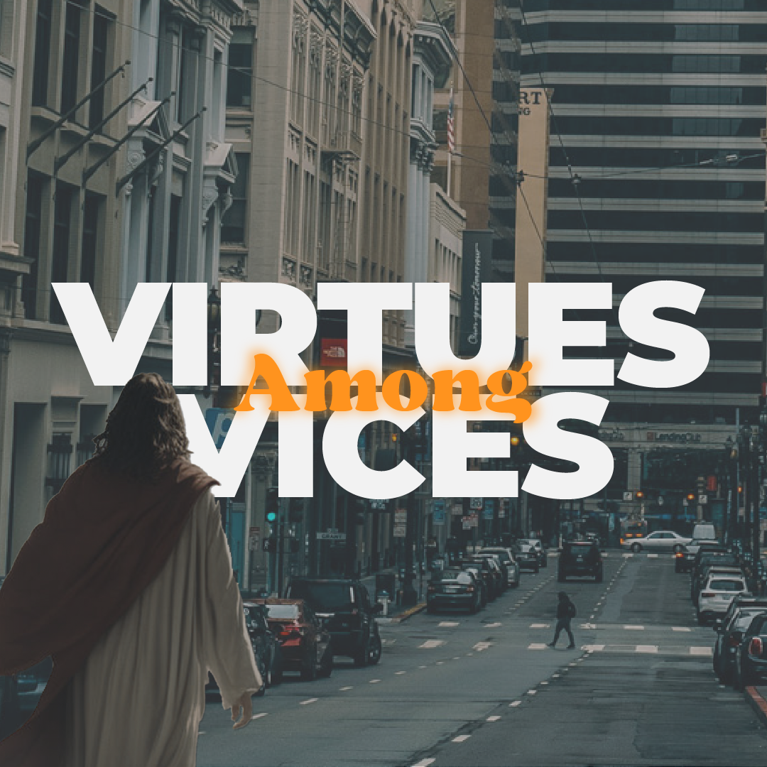 Vices & Virtues | Springs of Life Church