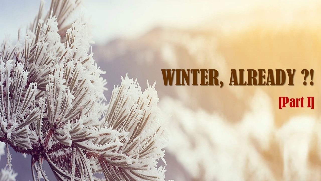WINTER, ALREADY ?! [Part I] | Genesis Bible Fellowship Church