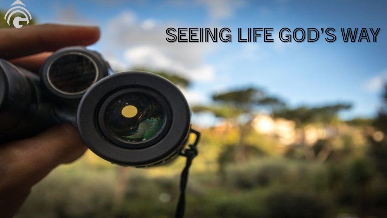 Seeing Life God’s Way | Genesis Bible Fellowship Church