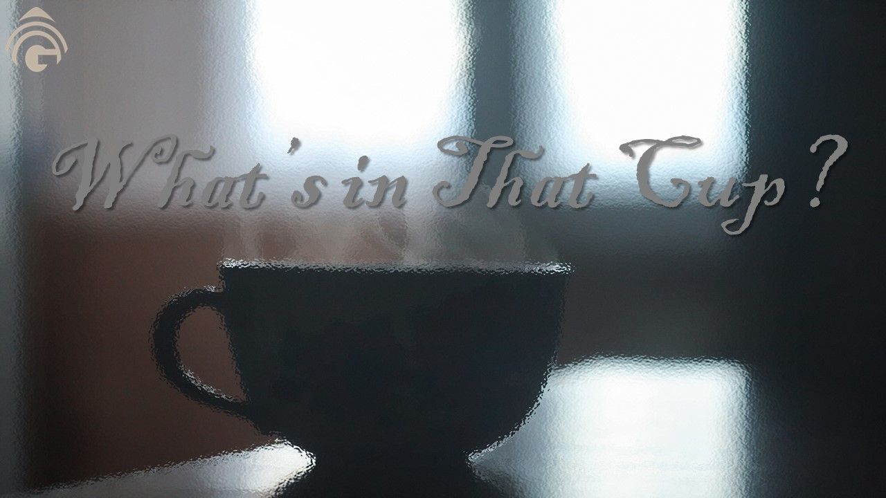 What‘s in That Cup? | Genesis Bible Fellowship Church