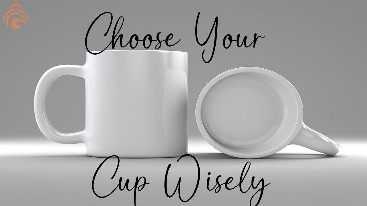 Choose Your Cup Wisely | Genesis Bible Fellowship Church