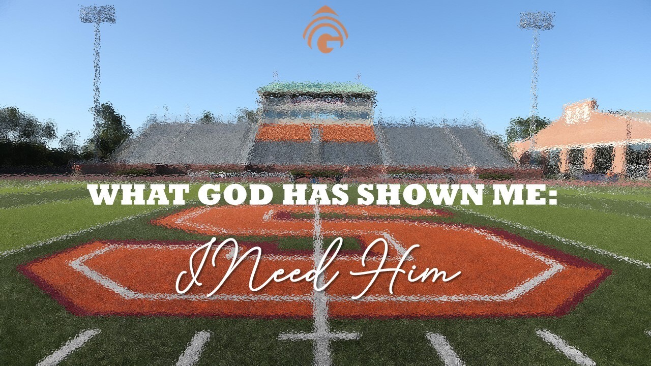 WHAT GOD HAS SHOWN ME: I NEED HIM | Genesis Bible Fellowship Church