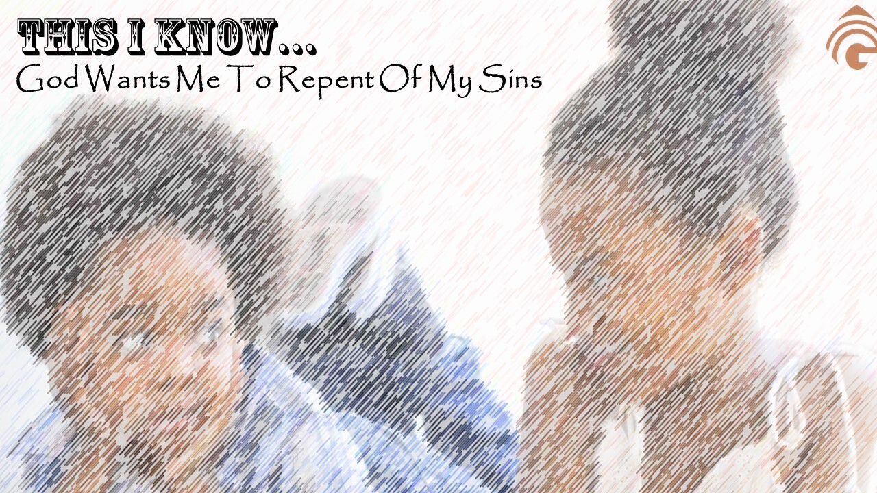 THIS I KNOW… GOD WANTS ME TO REPENT OF MY SINS | Genesis Bible ...