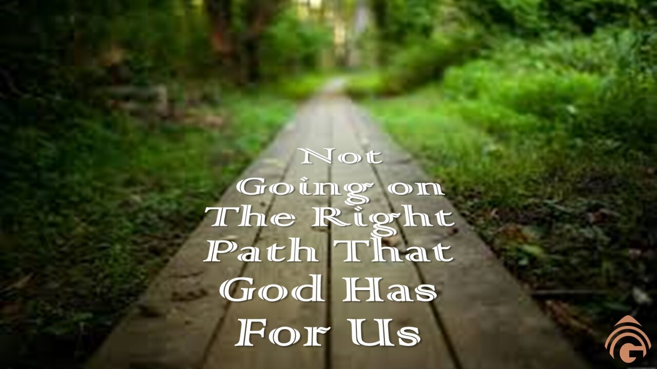 Not Going on The Right Path That God Has For Us | Genesis Bible ...