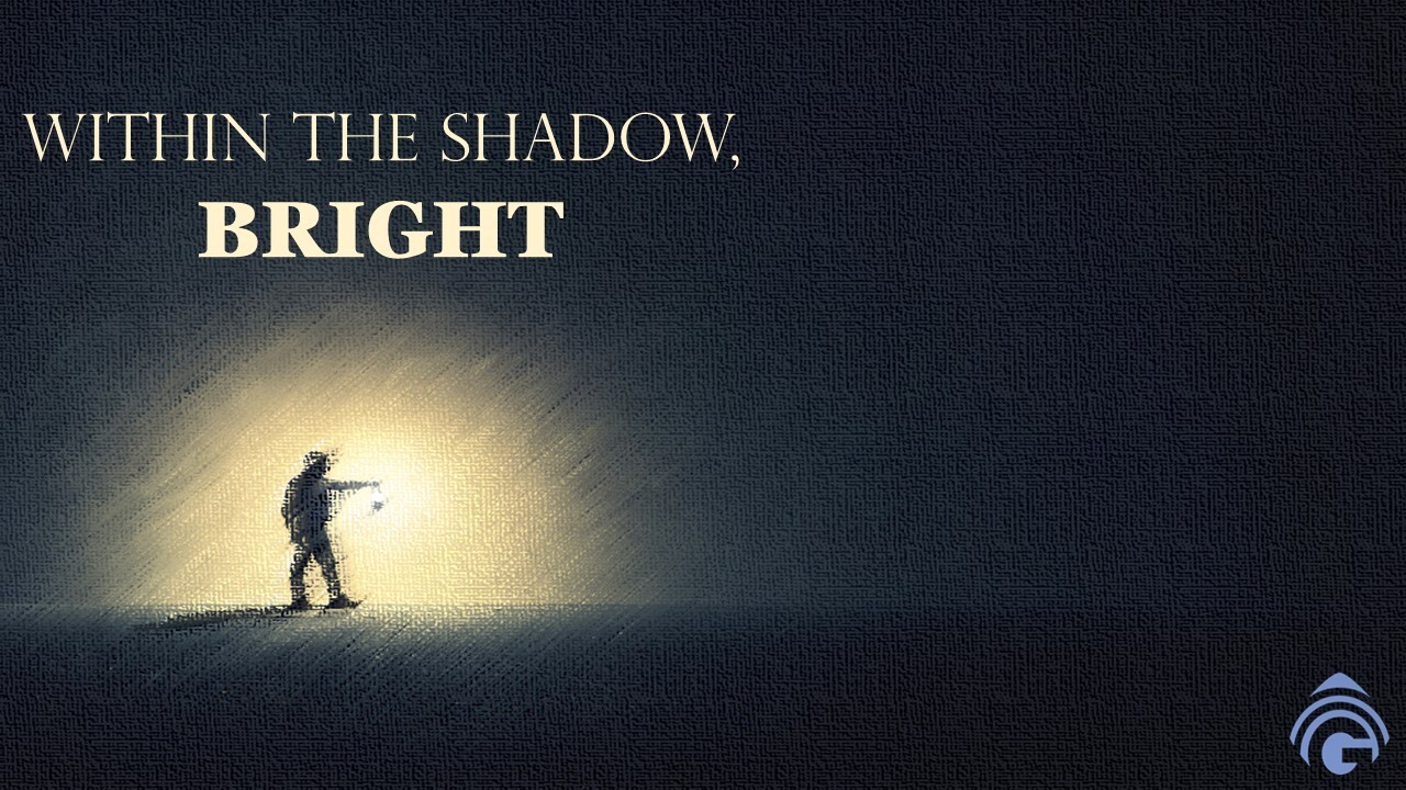 WITHIN THE SHADOW, BRIGHT | Genesis Bible Fellowship Church
