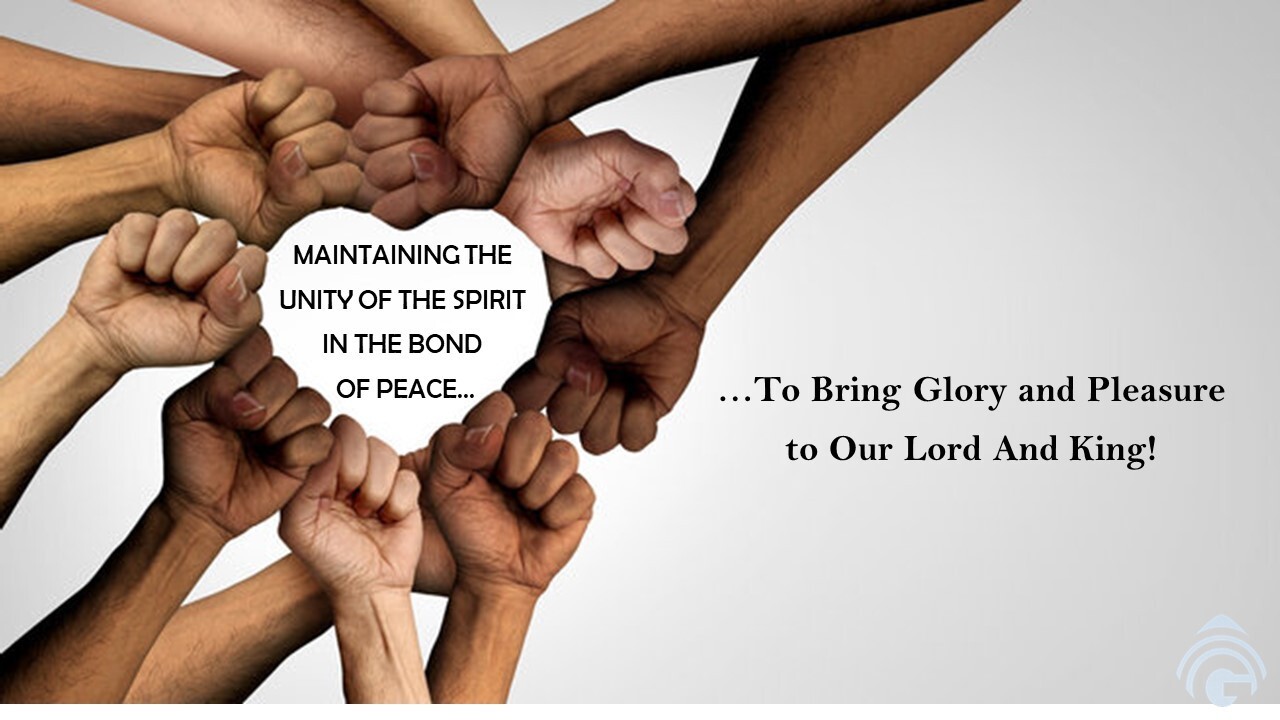 MAINTAINING THE UNITY OF THE SPIRIT IN THE BOND OF PEACE: To bring ...