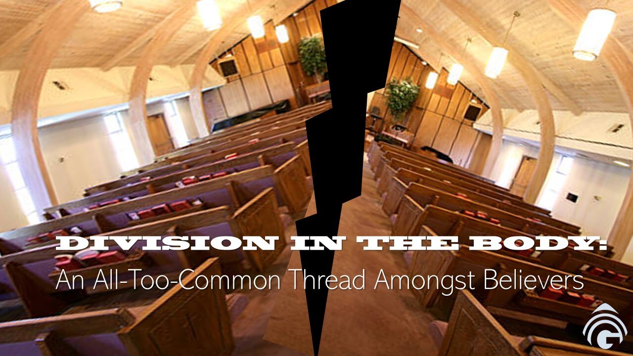 DIVISION IN THE BODY: An All-Too-Common Thread Amongst Believers ...