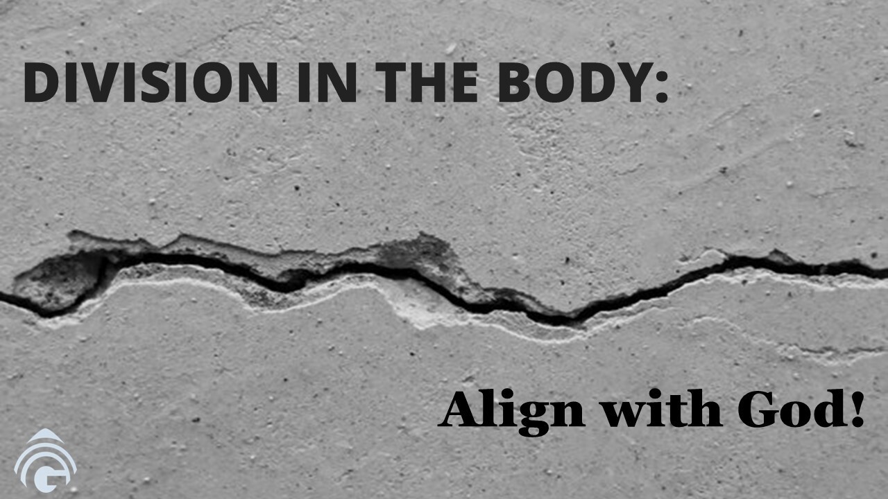 Division in the Body: Align with God | Genesis Bible Fellowship Church