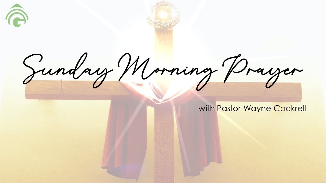 SUNDAY MORNING PRAYER with Pastor Wayne Cockrell | Genesis Bible ...