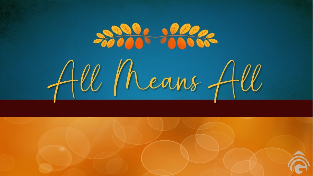 All Means All | Genesis Bible Fellowship Church