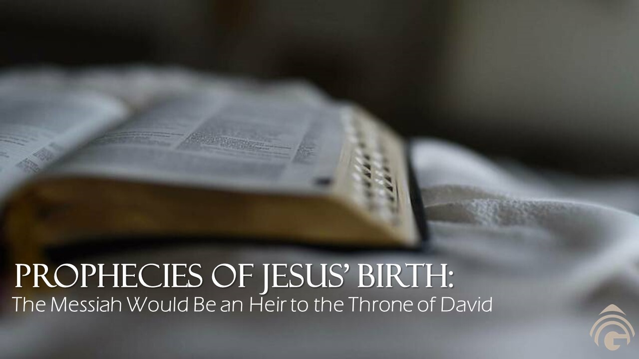 PROPHECIES OF JESUS’ BIRTH: The Messiah Would Be an Heir to The Throne ...