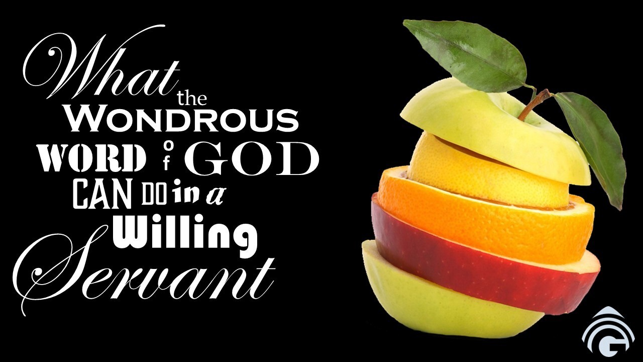 What the Wondrous Word of God Can Do in a Willing Servant | Genesis ...