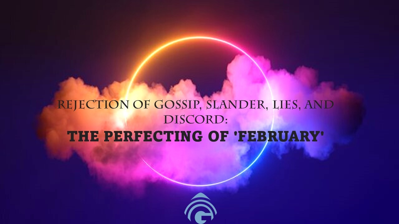 REJECTION OF GOSSIP, SLANDER, LIES, AND DISCORD: THE PERFECTING OF ...
