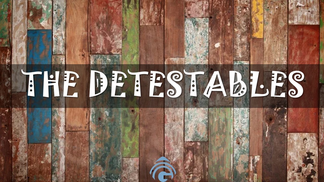 THE DETESTABLES | Genesis Bible Fellowship Church
