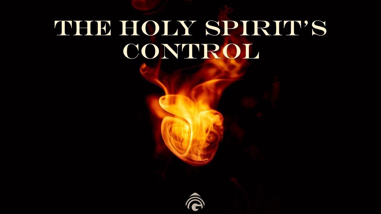 THE HOLY SPIRIT'S CONTROL | Genesis Bible Fellowship Church