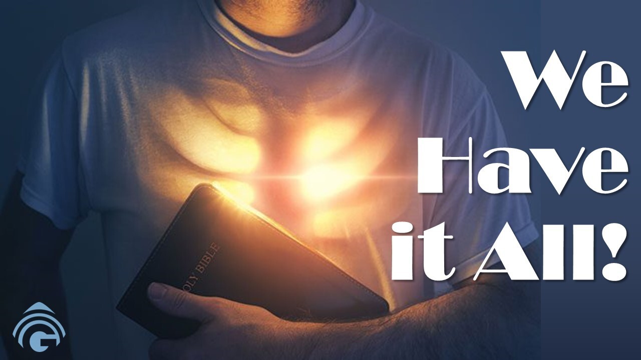 We Have it All | Genesis Bible Fellowship Church