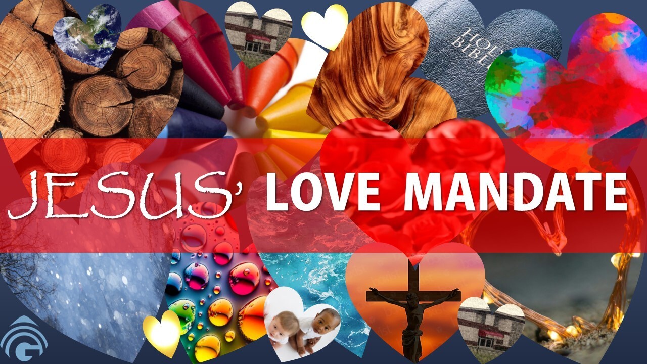JESUS’ LOVE MANDATE | Genesis Bible Fellowship Church